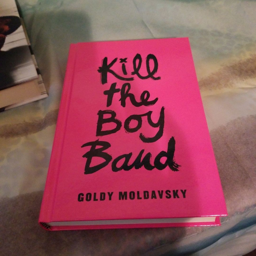 Kill the Boy Band by Goldy Moldavsky