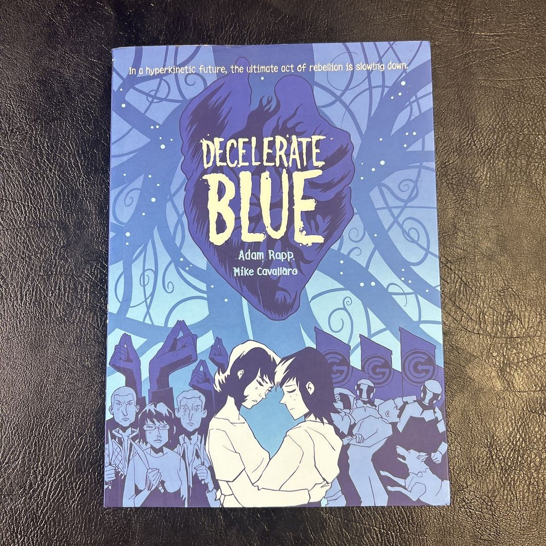 Decelerate Blue by Adam Rapp, Mike Cavallaro