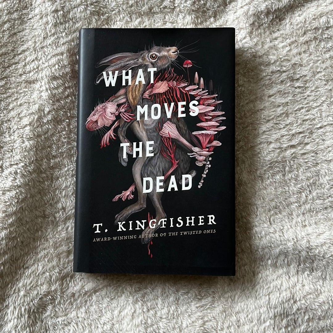What Moves the Dead by T. Kingfisher, Hardcover | Pangobooks