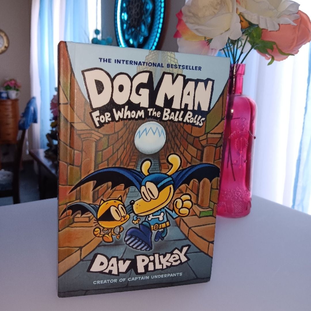 Dog Man for Whom the Ball Rolls by Dav Pilkey