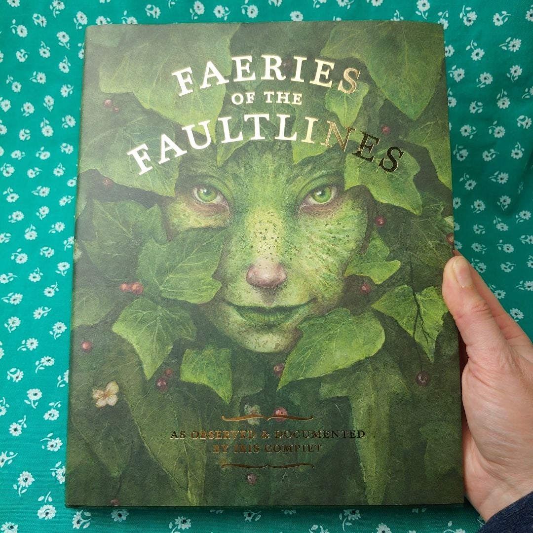 Faeries of the Faultlines by Iris Compiet, Brian Froud, Lee Alan