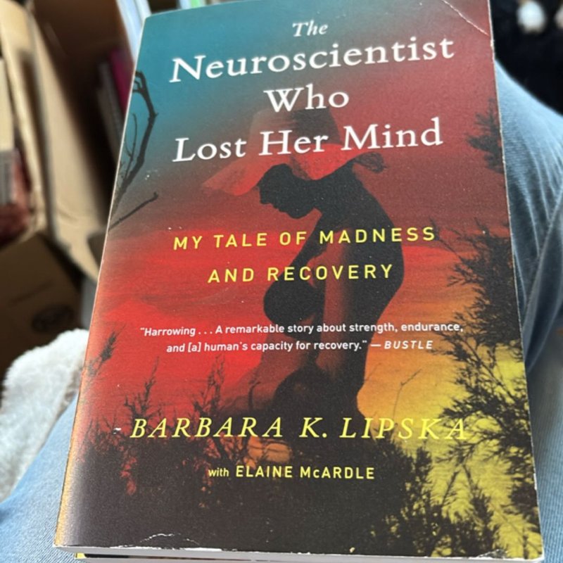 The Neuroscientist Who Lost Her Mind by Barbara K. Lipska, Elaine ...
