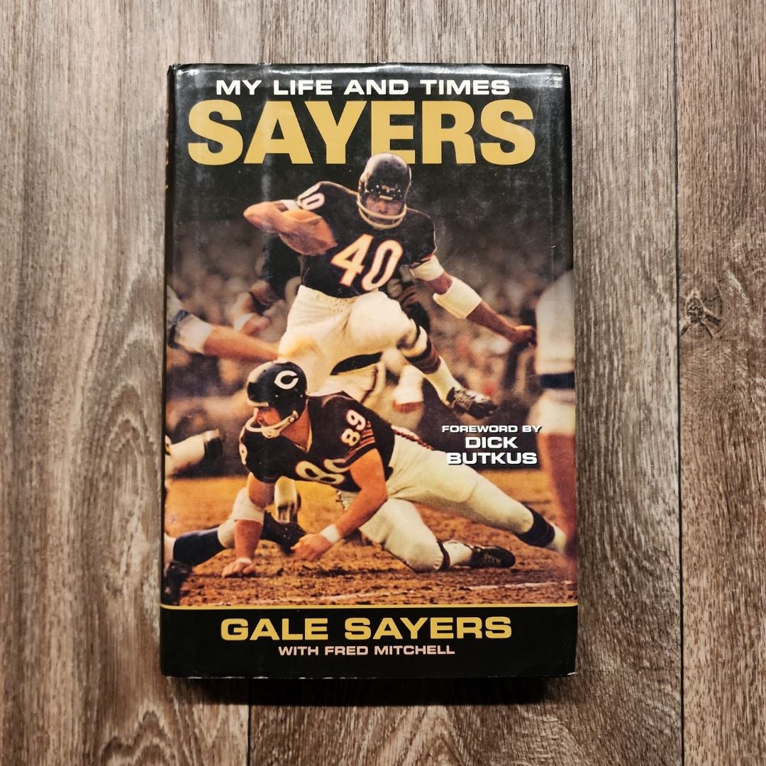 Sayers by Gale Sayers, Fred Mitchell, Dick Butkus