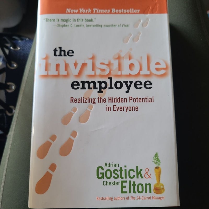 The Invisible Employee by Adrian Gostick; Chester Elton