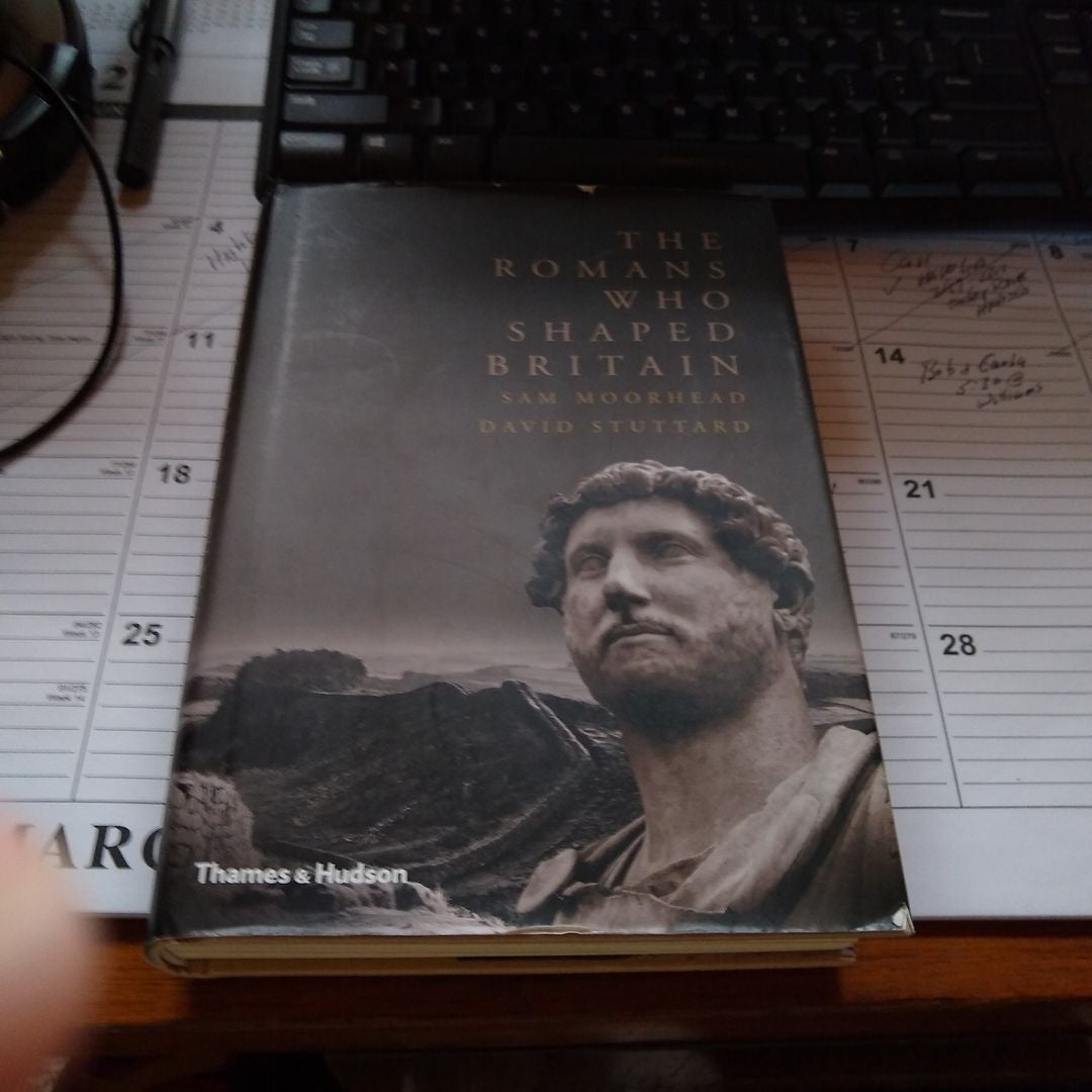 The Romans Who Shaped Britain by Sam Moorhead, David Stuttard