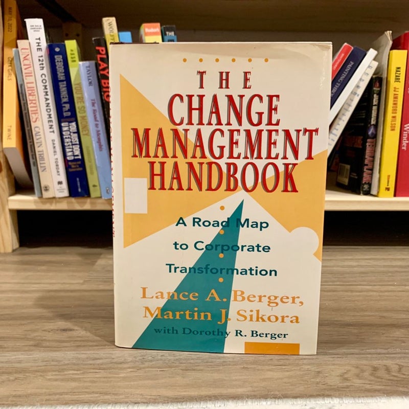 The Change Management Handbook: a Road Map to Corporate Transformation ...