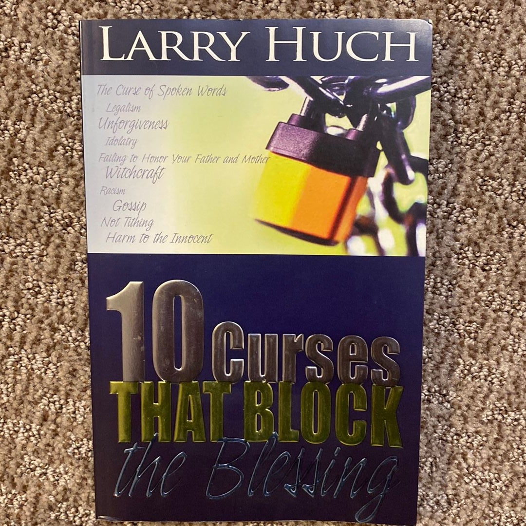 10 Curses That Block the Blessing by Larry Huch