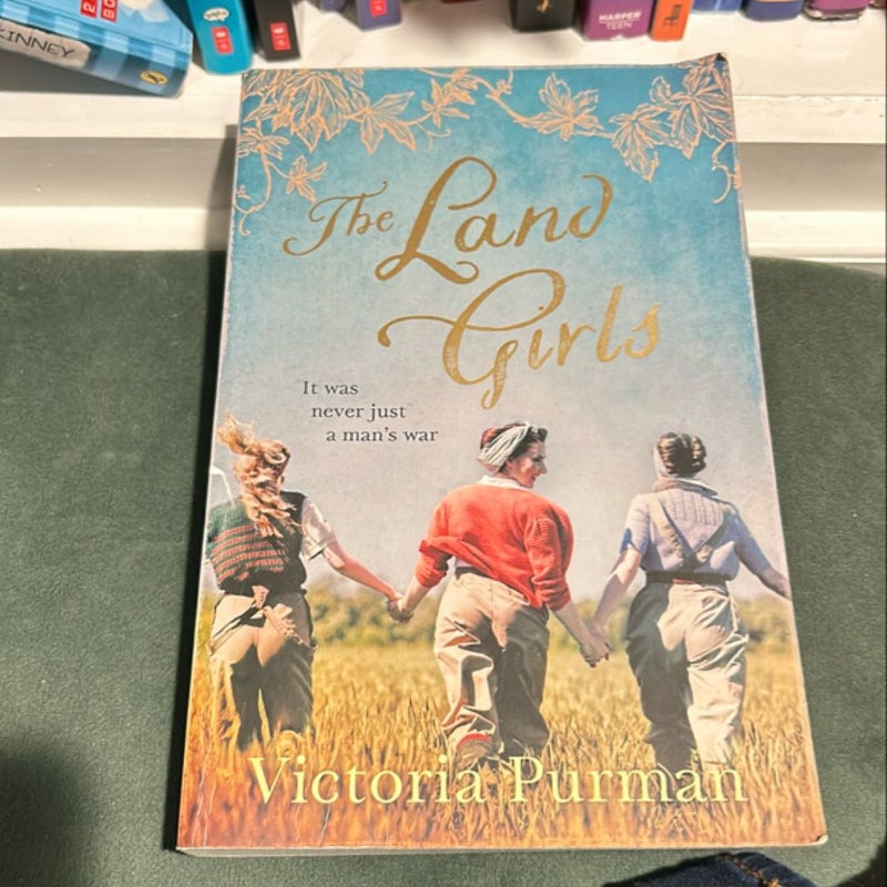 The Land Girls by Victoria Purman