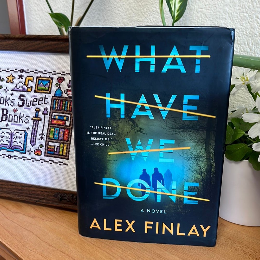 What Have We Done by Alex Finlay, Hardcover | Pangobooks