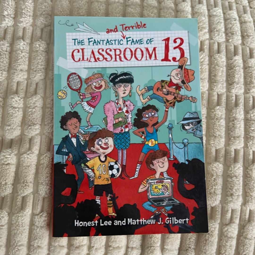 The Fantastic and Terrible Fame of Classroom 13 by Honest Lee, Matthew ...