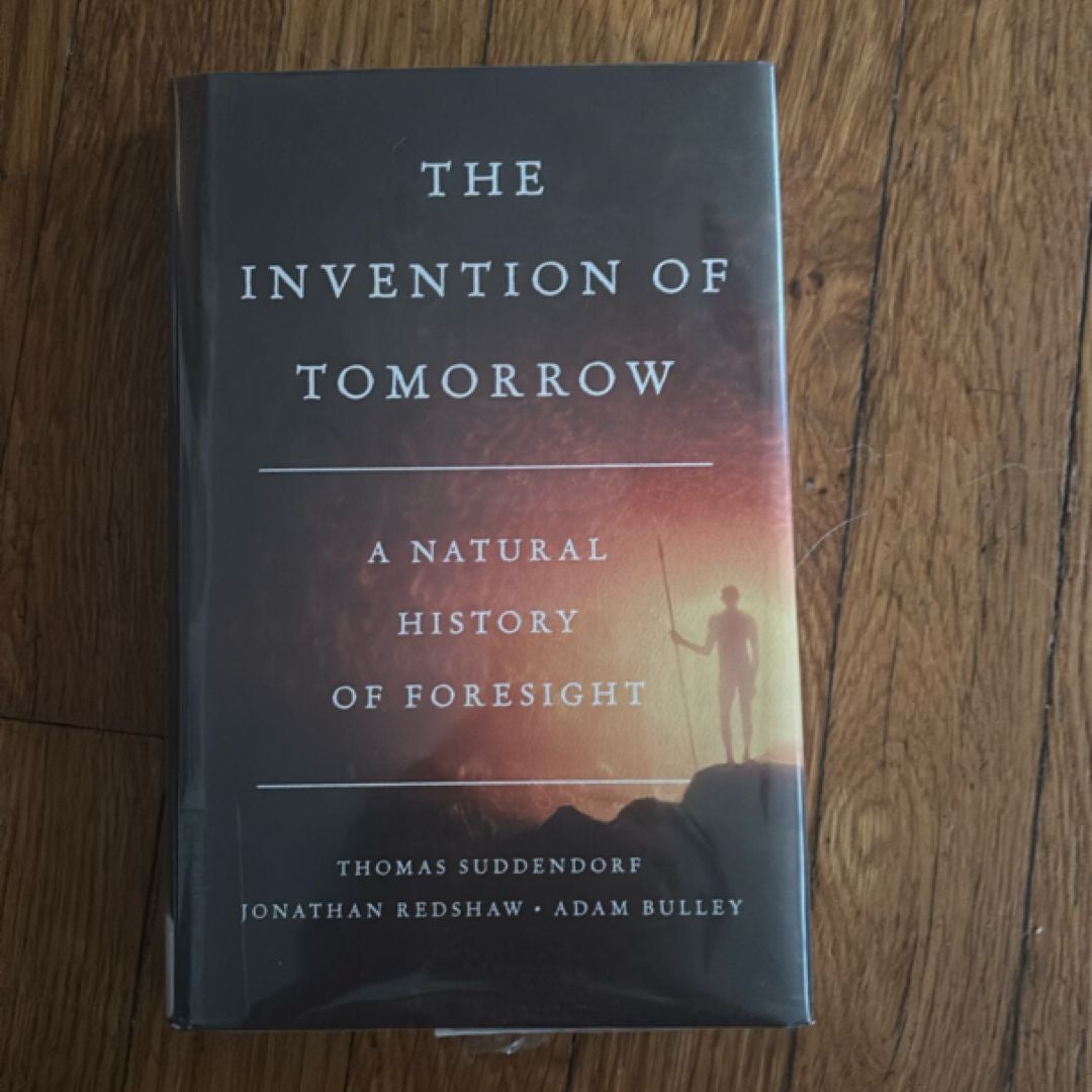The Invention of Tomorrow by Thomas Suddendorf, Jonathan Redshaw, Adam ...