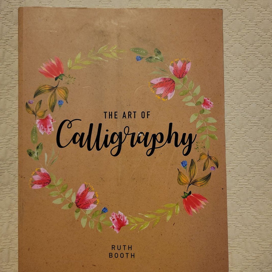 The Art of Calligraphy by Ruth Booth