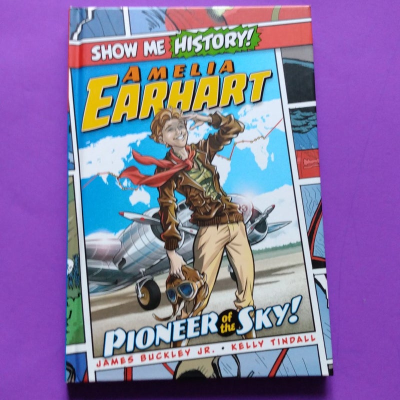 Amelia Earhart: Pioneer of the Sky! by James Buckley, John Roshell