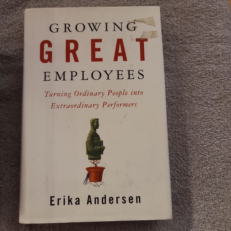 Growing Great Employees by Erika Andersen