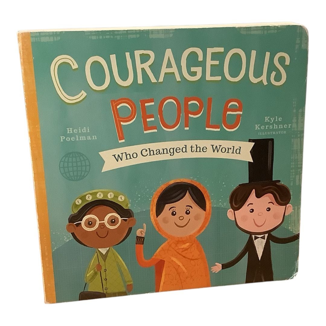 Courageous People Who Changed the World by Heidi Poelman