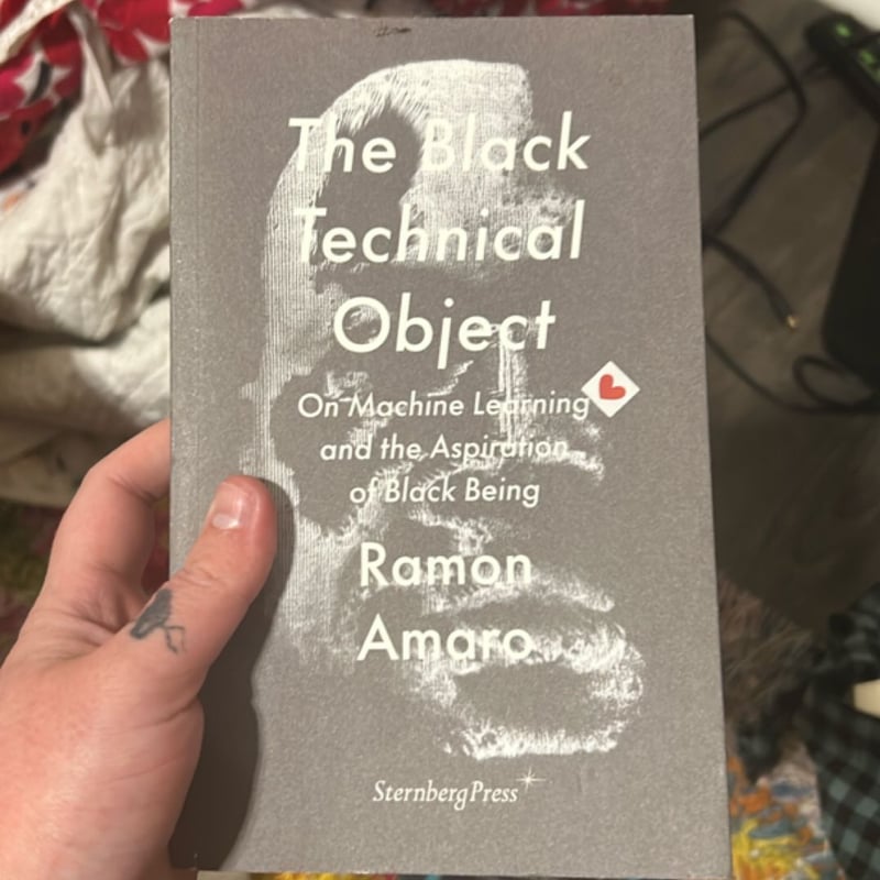 The Black Technical Object by Ramon Amaro