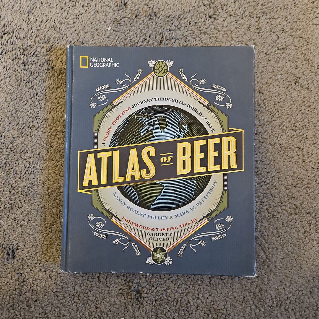 National Geographic Atlas of Beer by Nancy Hoalst-Pullen