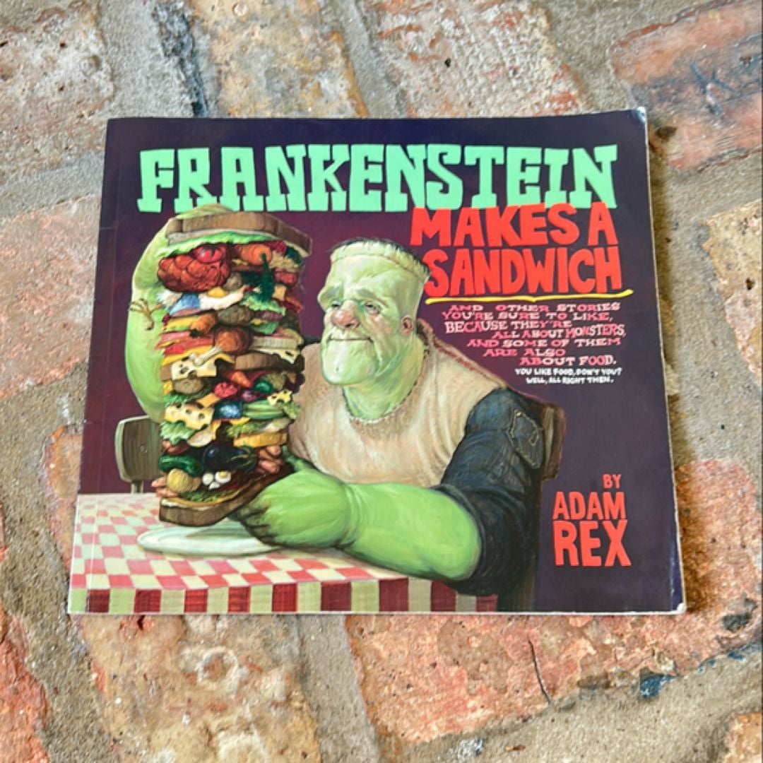 Frankenstein Makes a Sandwich by Adam Rex, Steven Malk