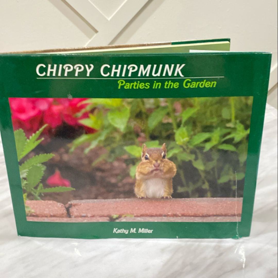 Chippy Chipmunk Parties in the Garden by Kathy M. Miller