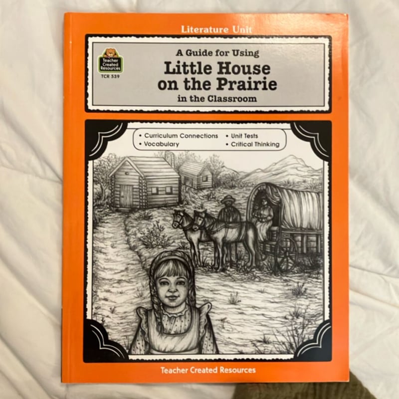 A Guide for Using Little House on the Prairie in the Classroom by Linda ...