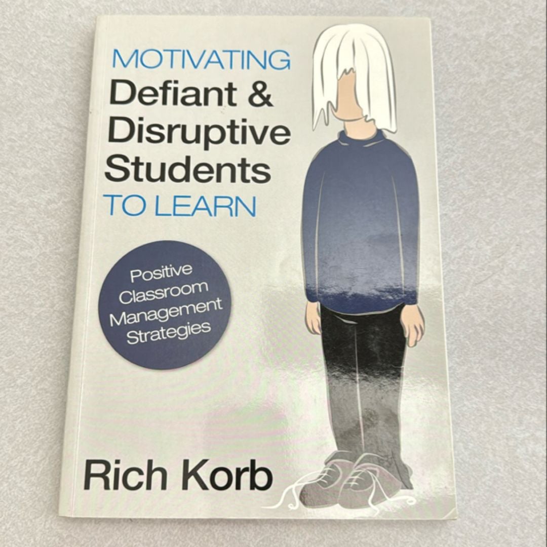 Motivating Defiant and Disruptive Students to Learn by Rich Korb