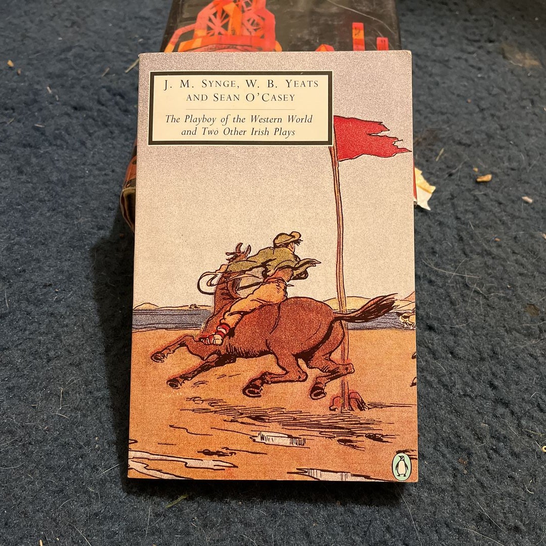 The Playboy of the Western World and Two Other Irish Plays by J. M ...
