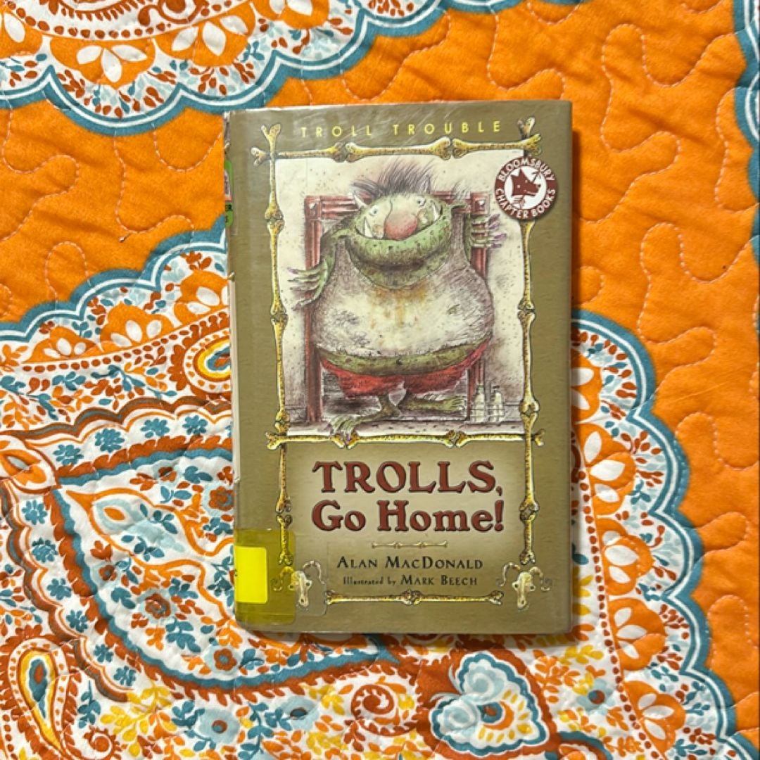 Trolls, Go Home! by Alan MacDonald