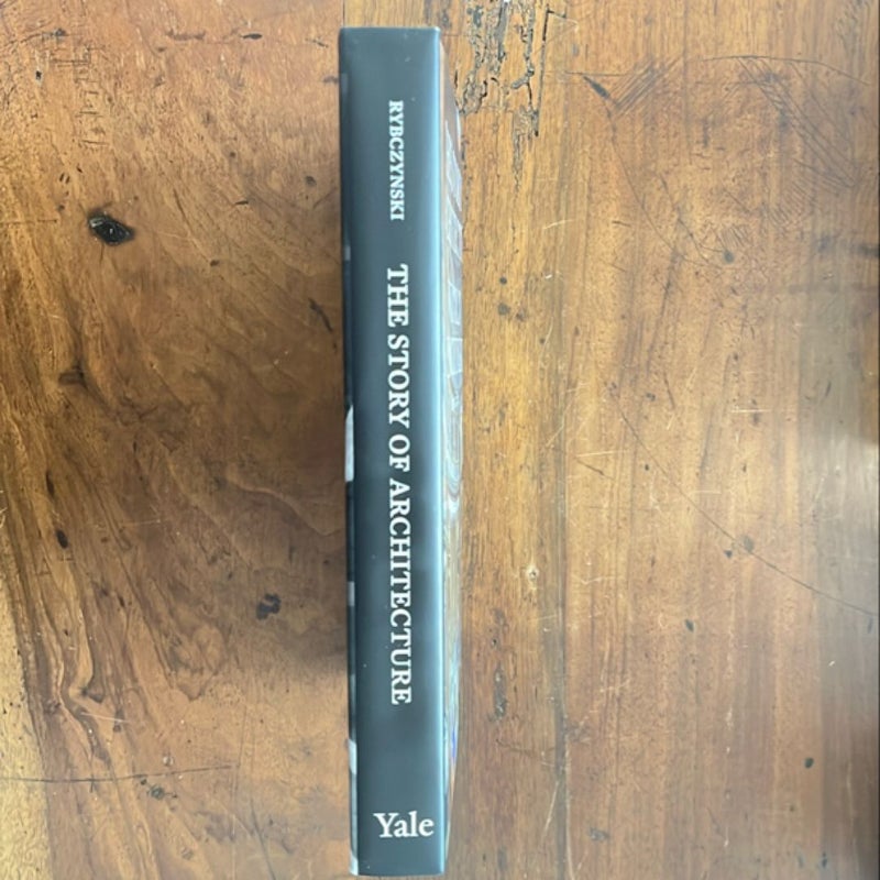 The Story of Architecture by Witold Rybczynski