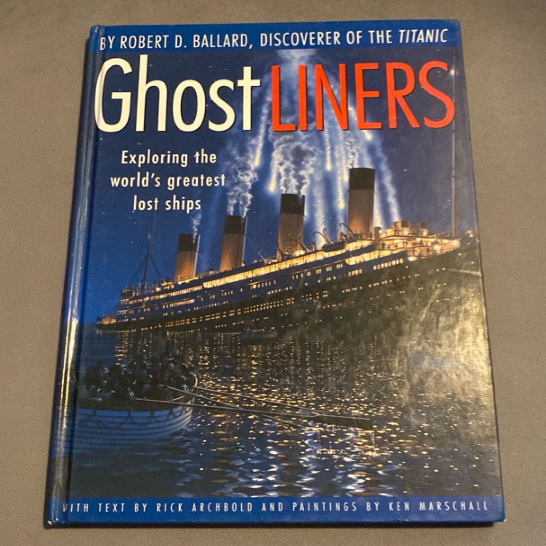 Ghost Liners by Robert D. Ballard, Rick Archbold, Ken Marschall