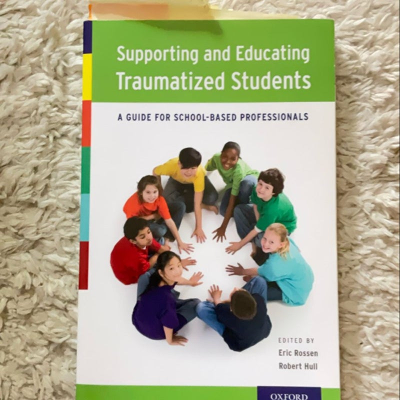 Supporting and Educating Traumatized Students by Eric Rossen