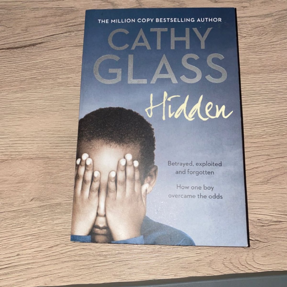 Hidden: Betrayed, Exploited and Forgotten. How One Boy Overcame the ...
