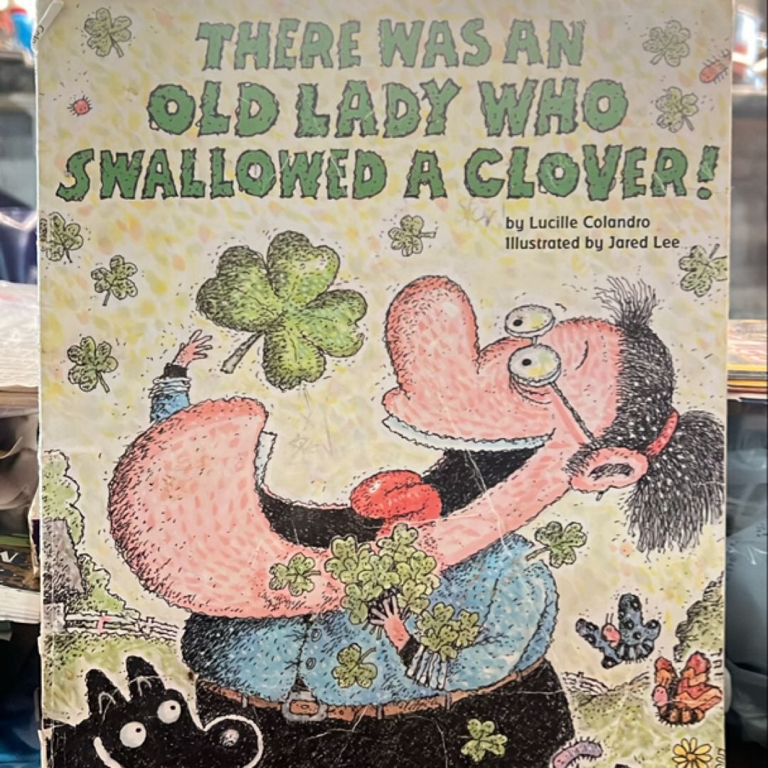 There Was an Old Lady Who Swallowed a Clover by Lucille Colandro