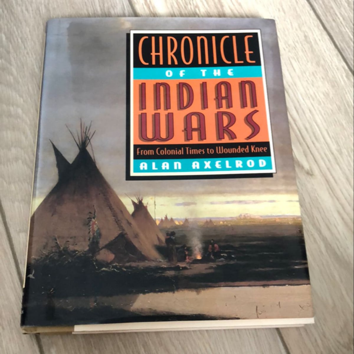Chronicle of the Indian Wars by Alan Axelrod