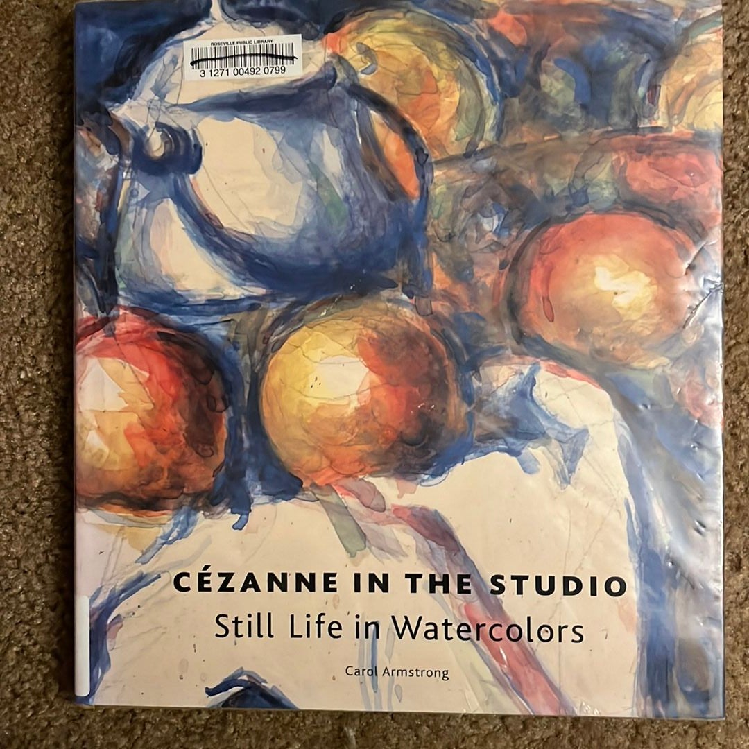 C'ezanne in the Studio by Carol Armstrong