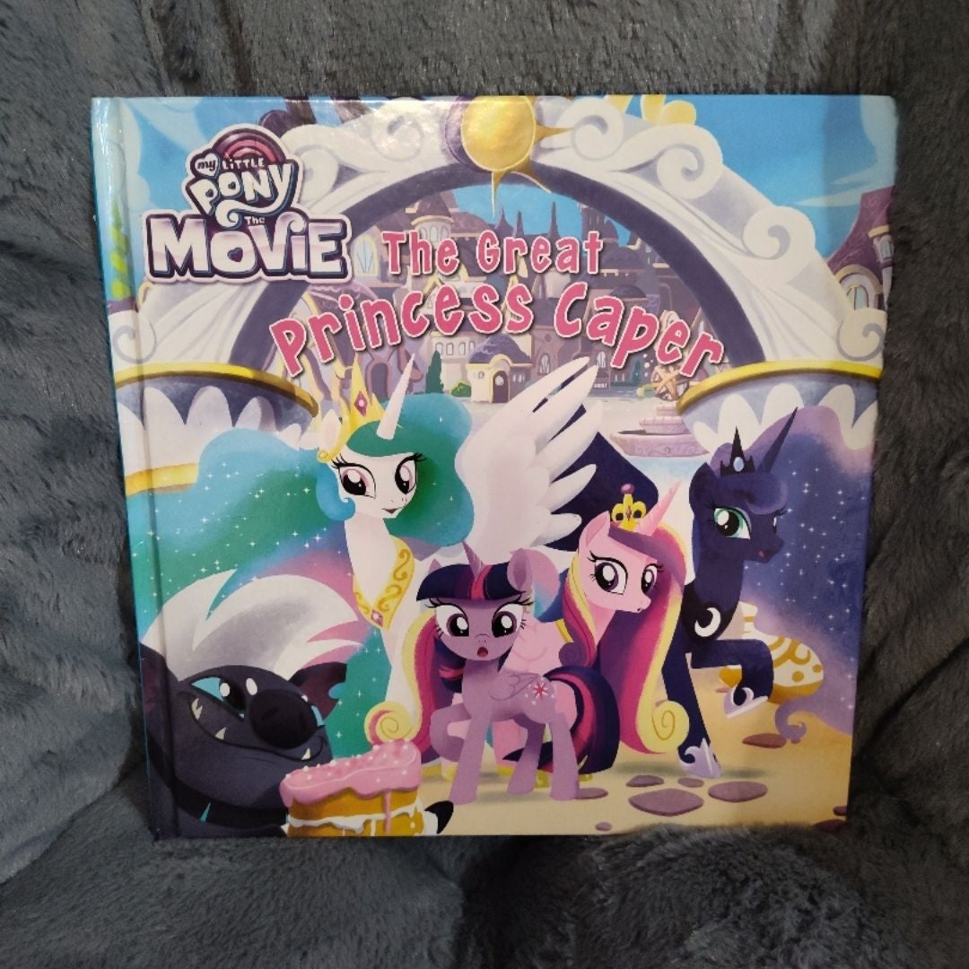 My Little Pony: the Movie: the Great Princess Caper by Michael Vogel