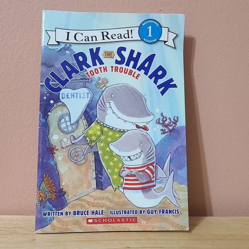 Clark the Shark: Tooth Trouble by Bruce Hale