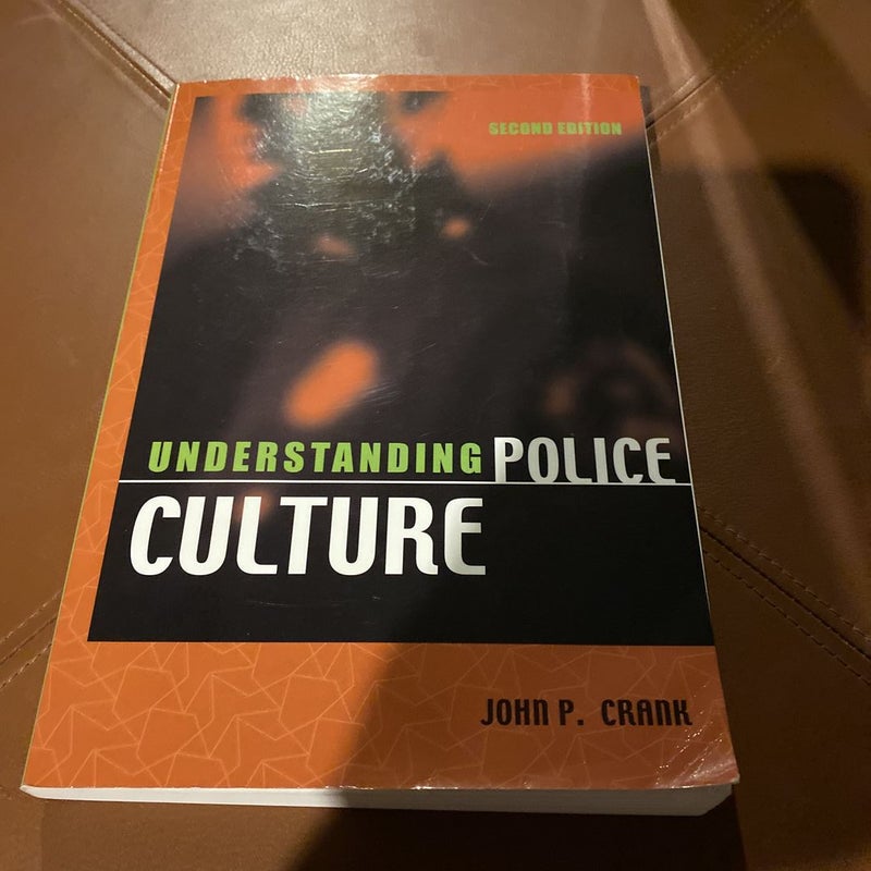 Understanding Police Culture by John P. Crank