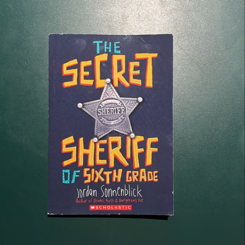 The Secret Sheriff of Sixth Grade by Jordan Sonnenblick