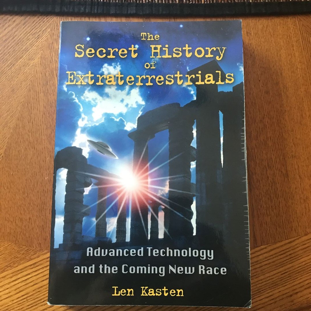 The Secret History of Extraterrestrials by Len Kasten, Paperback ...