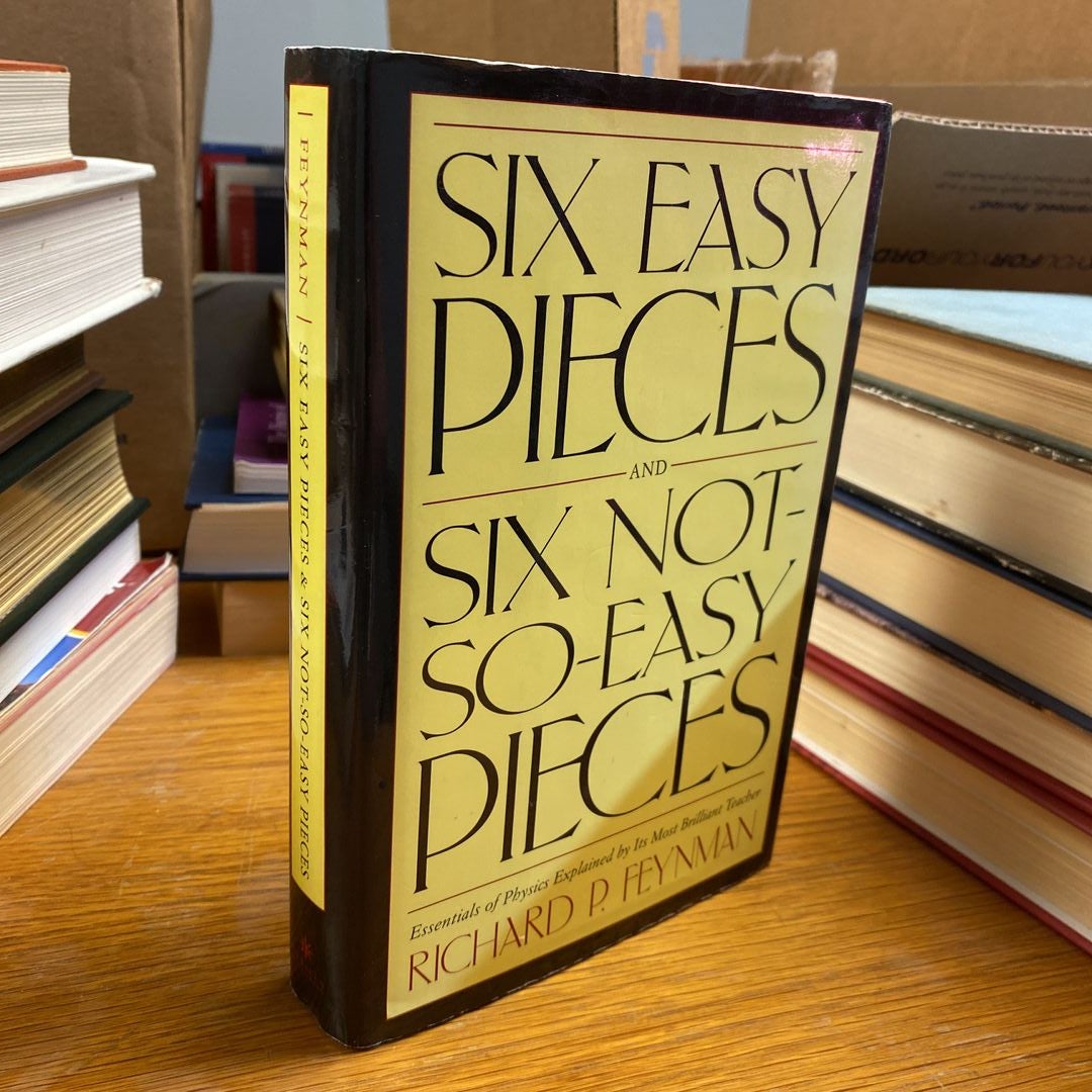 Six Easy Pieces and Six Not-So-Easy Pieces by Richard Phillips Feynman