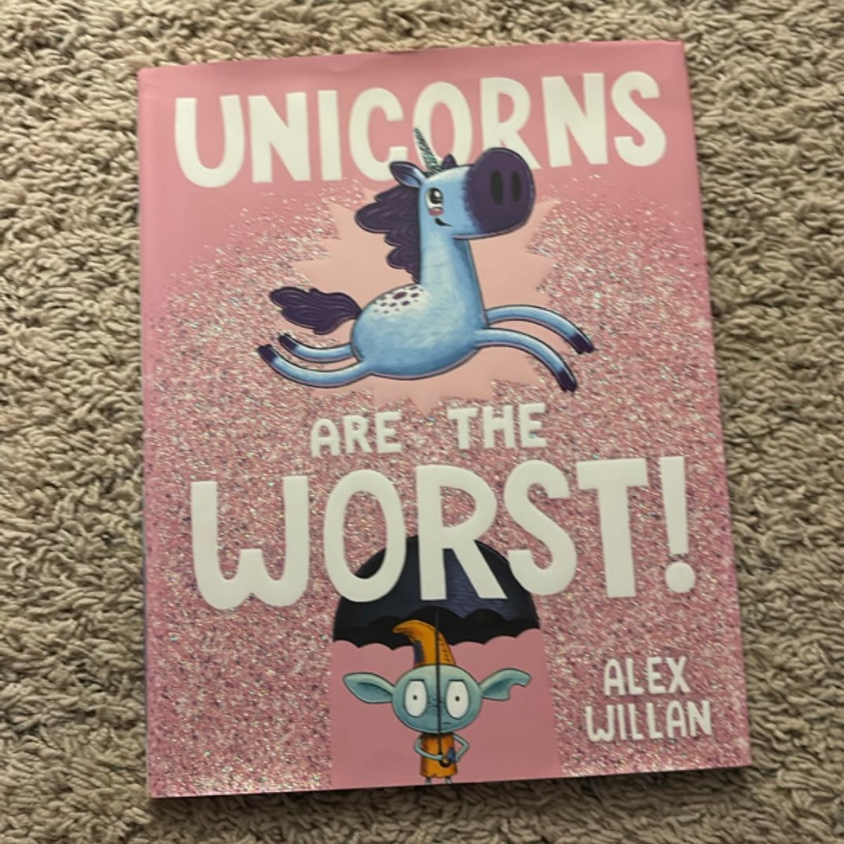 Unicorns Are the Worst! by Alex Willan