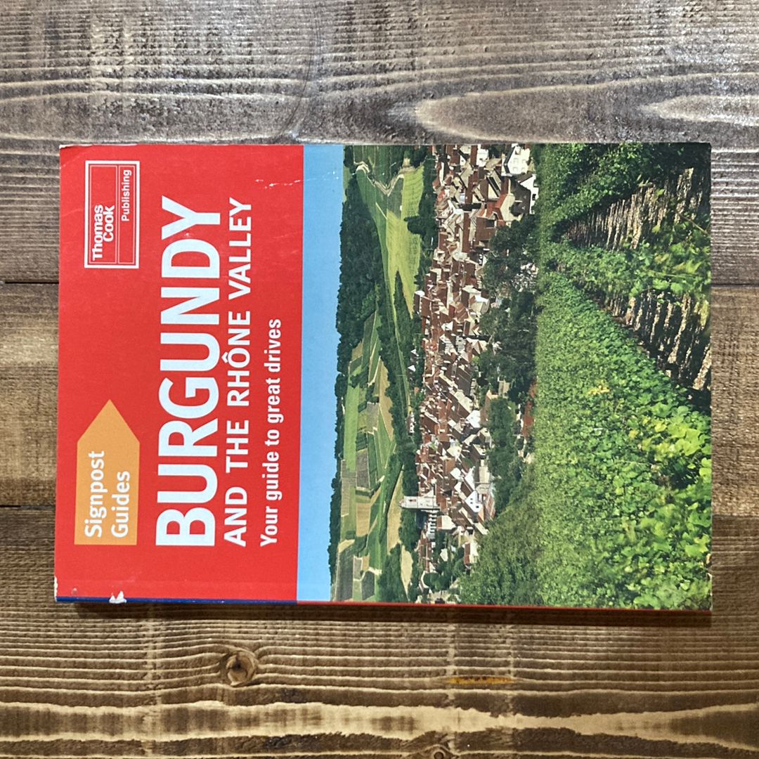 Burgandy and the Rhone Valley by Thomas Cook Publishing Staff