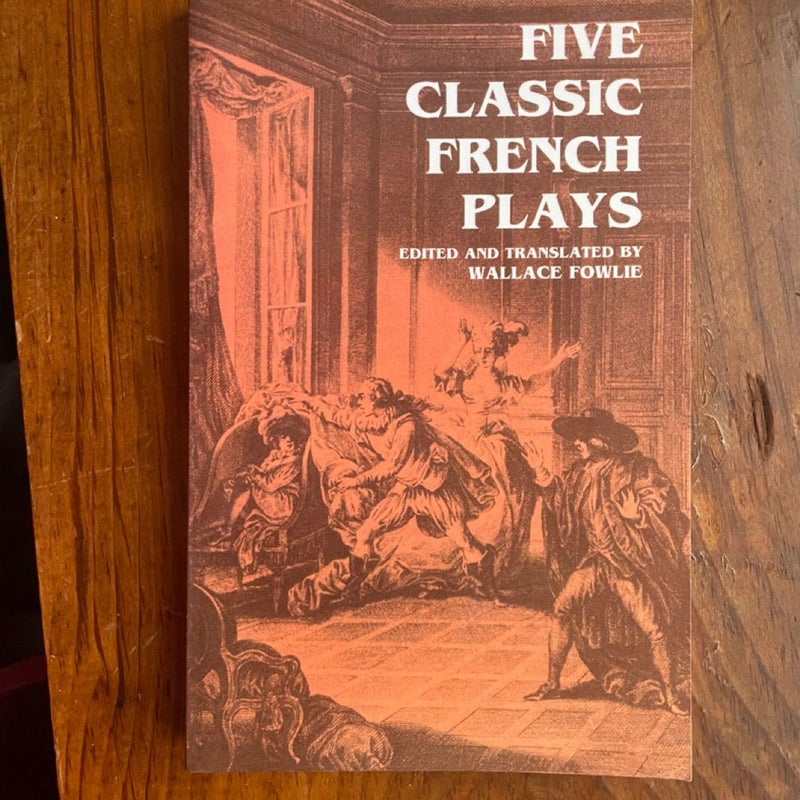 Five Classic French Plays by Wallace Fowlie