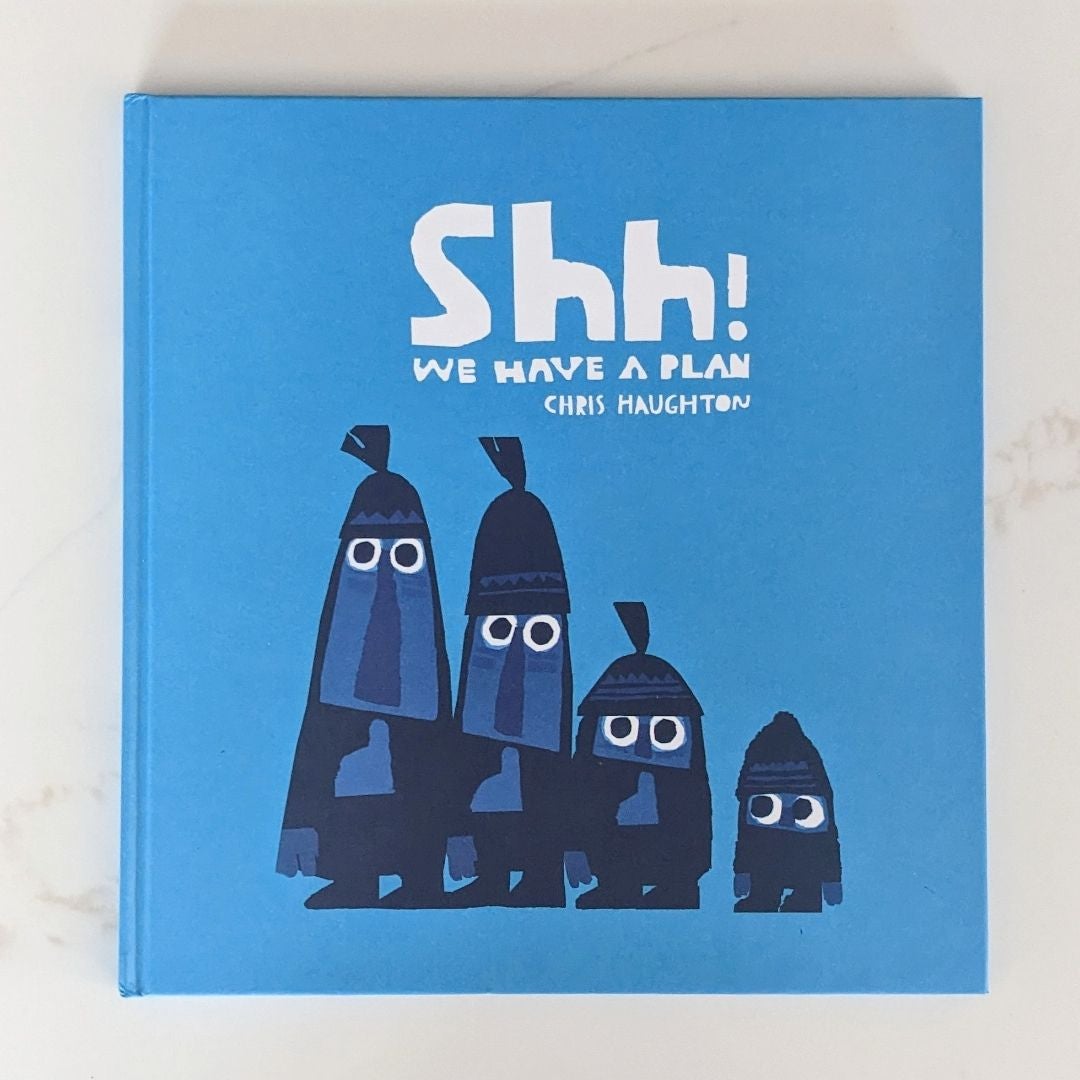 Shh! We Have a Plan by Chris Haughton