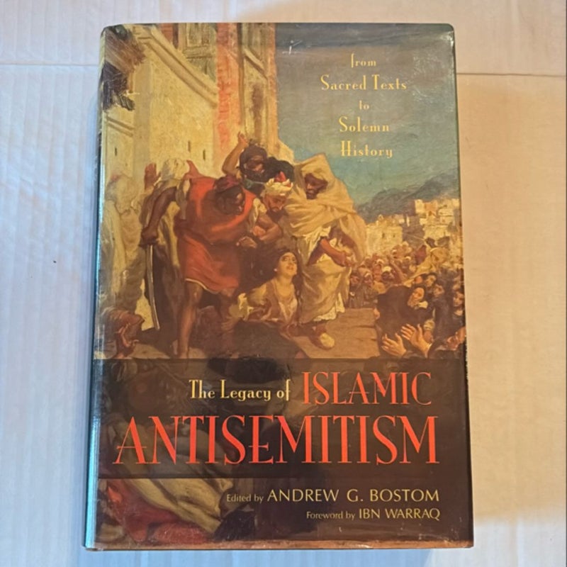 The Legacy of Islamic Antisemitism by Andrew G. Bostom, Ibn Warraq