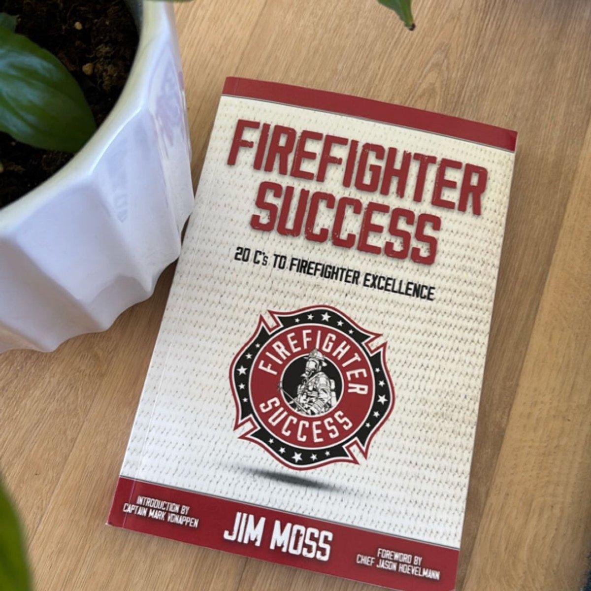 Firefighter Success by Jason Hoevelmann, Mark vonAppen, Jim Moss
