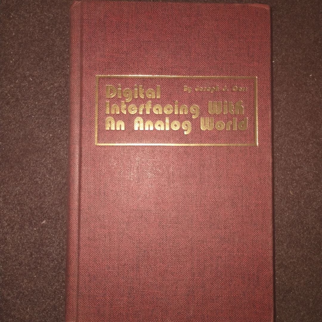 Digital Interfacing with an Analog World by Joseph J. Carr