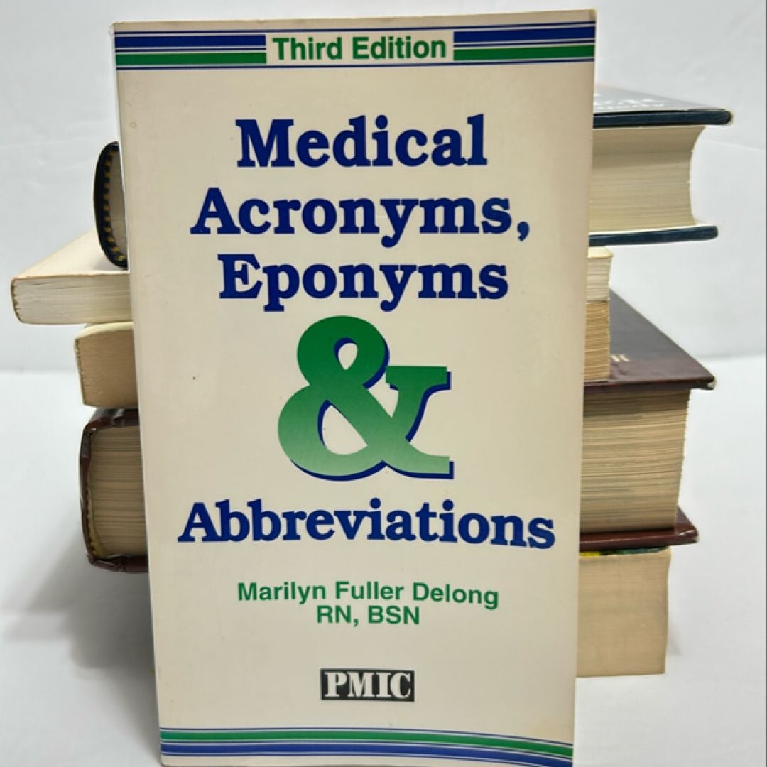 Medical Acronyms, Eponyms, and Abbreviations by Marilyn F. DeLong