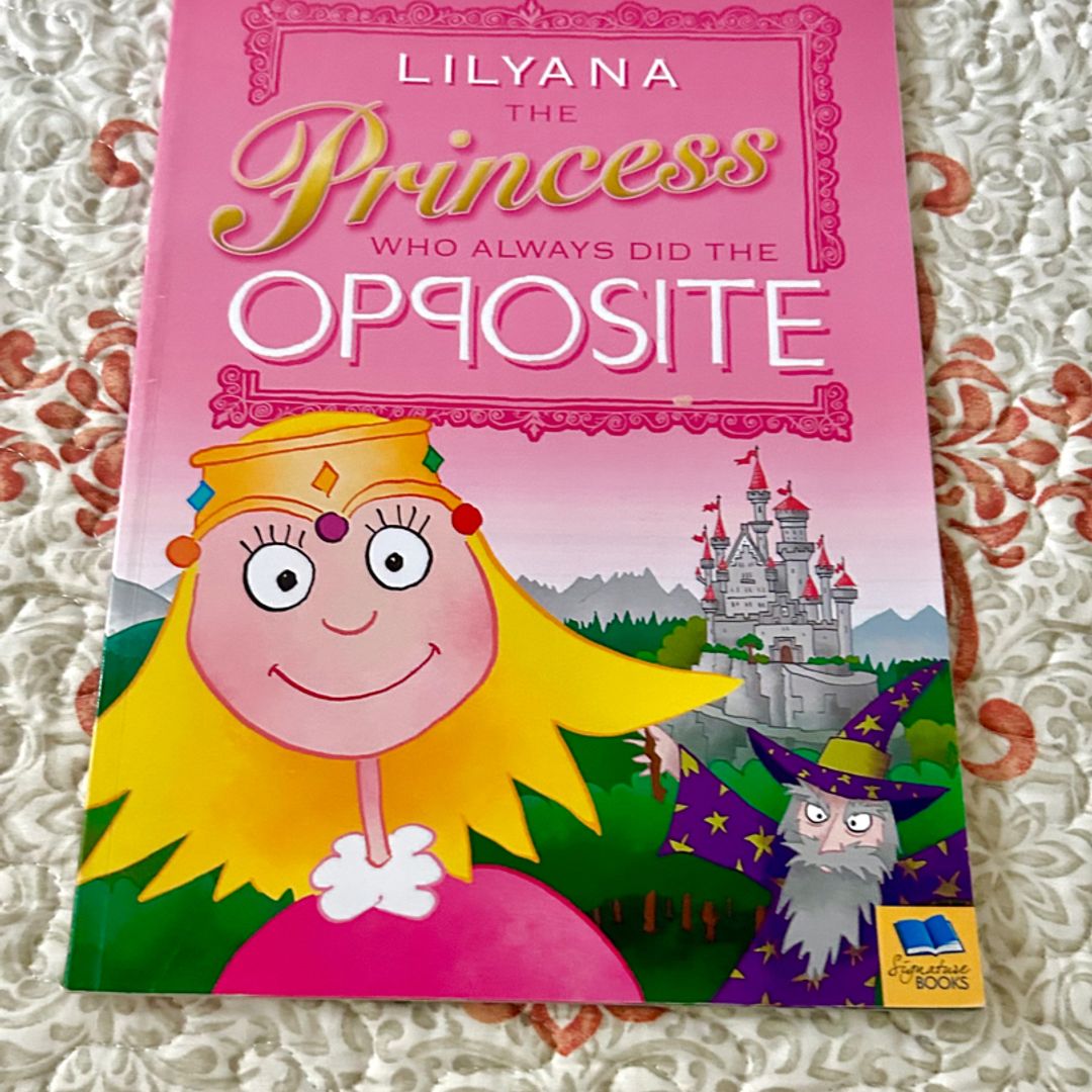 Lilyana the Princess Who Always Did the Opposite by Signature Books ... Lilyana the Princess Who Always Did the Opposite by Signature Books ...