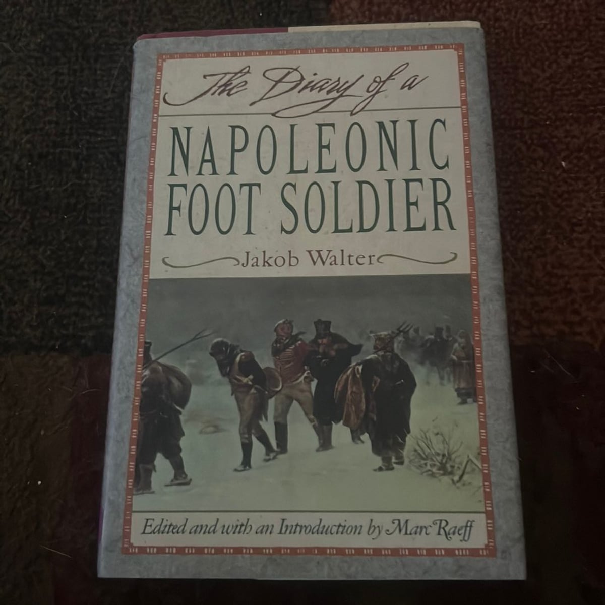 The Diary of a Napoleonic Foot Soldier by Jakob Walter, Marc Raeff